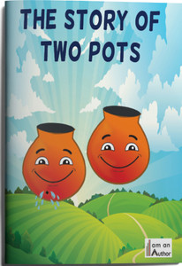 THE STORY OF TWO POTS: Buy THE STORY OF TWO POTS by I Am An Author ...