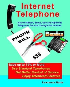 Internet Telephone Basics, How to Select, Setup, Use and Optimize ...