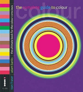 The Complete Guide to Colour - The Ultimate Book for the Colour ...