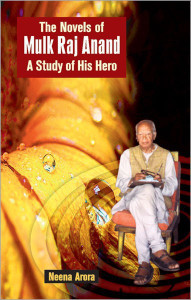 The Novels of Mulk Raj Anand a Study of His Hero 1 Edition: Buy The ...
