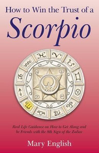 How to Win the Trust of a Scorpio - Real life guidance on how to get ...