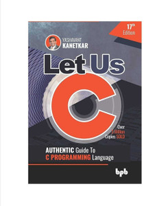 Let Us C: Authentic Guide To C PROGRAMMING Language: Buy Let Us C ...