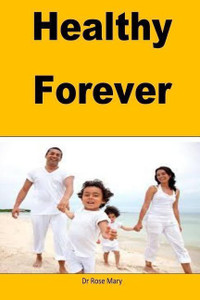 Healthy Forever: Buy Healthy Forever by Mary Rose Dr at Low Price in ...