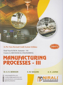 MANUFACTURING PROCESSES 3 - For DBATU - Semester 7 - Final Year BTech ...