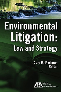 Environmental Litigation: Buy Environmental Litigation by Perlman Cary ...