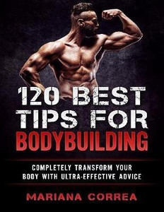 120 Best Tips for Bodybuilding: Buy 120 Best Tips for Bodybuilding by ...