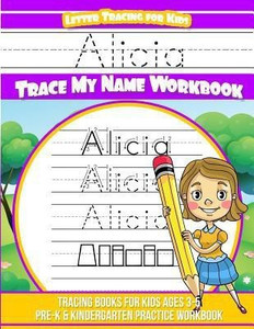 Alicia Letter Tracing for Kids Trace My Name Workbook: Buy Alicia ...