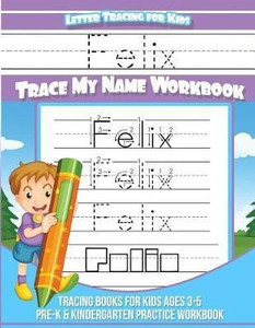 Felix Letter Tracing for Kids Trace My Name Workbook: Buy Felix Letter ...