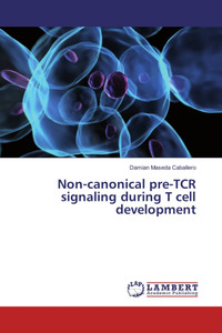 Non-canonical pre-TCR signaling during T cell development: Buy Non ...