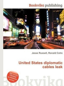 United States Diplomatic Cables Leak: Buy United States Diplomatic ...
