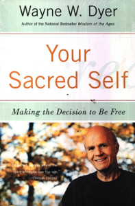 Your Sacred Self: Buy Your Sacred Self by Dyer Wayne W. at Low Price in ...