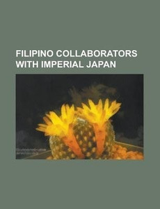 Filipino Collaborators with Imperial Japan: Buy Filipino Collaborators ...