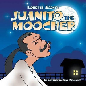 Juanito the Moocher: Buy Juanito the Moocher by Acosta Loretta at Low ...