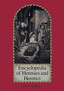Encyclopedia of Heresies and Heretics: Buy Encyclopedia of Heresies and ...