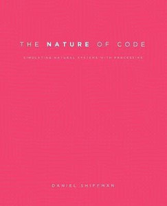 The Nature of Code - Simulating Natural Systems with Processing: Buy ...