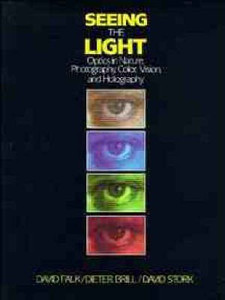 Seeing the Light: Optics in Nature, Photography, Colour, Vision and ...