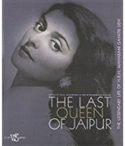The Last Queen of Jaipur - The Legendary Life of Maharani Gayatri Devi ...