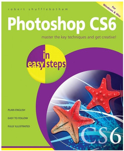 Photoshop Cs6 - Master the Key Techniques and Get Creative !: Buy ...