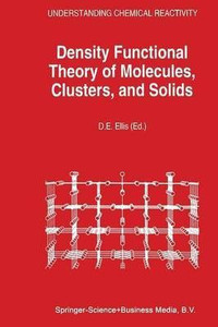 Density Functional Theory of Molecules, Clusters, and Solids: Buy ...