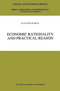 Economic Rationality and Practical Reason: Buy Economic Rationality and ...