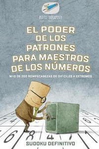 El poder de los patrones para maestros de los numeros Sudoku definitivo ...