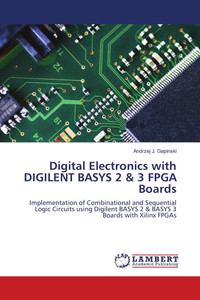 Digital Electronics with DIGILENT BASYS 2 & 3 FPGA Boards: Buy Digital ...