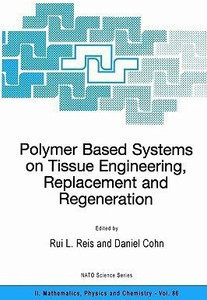 Polymer Based Systems on Tissue Engineering, Replacement and ...