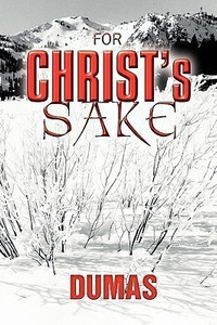 For Christ's Sake: Buy For Christ's Sake by Dumas at Low Price in India ...