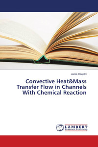 Convective Heat&Mass Transfer Flow in Channels With Chemical Reaction ...