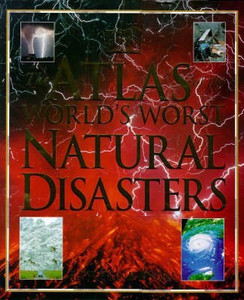 Atlas of the World's Worst Natural Disasters: Buy Atlas of the World's ...
