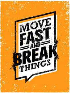 Move Fast And Break Things Creative Motivation Outstanding Grunge ...