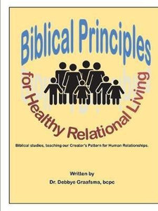 Biblical Principles for Healthy Relational Living: Buy Biblical ...