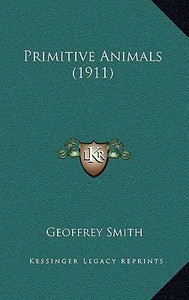 Primitive Animals (1911): Buy Primitive Animals (1911) by Smith ...
