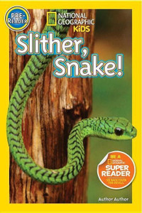 Slither, Snake! (National Geographic Kids Readers, Pre-Reader): Buy ...