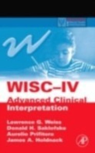WISC-IV Advanced Clinical Interpretation: Buy WISC-IV Advanced Clinical ...