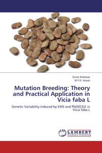 Mutation Breeding: Theory and Practical Application in Vicia faba L ...