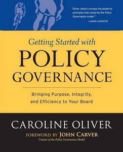 Getting Started with Policy Governance - Bringing Purpose, Integrity ...