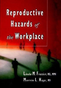 Reproductive Hazards of the Workplace: Buy Reproductive Hazards of the ...