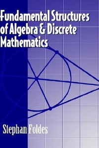Fundamental Structures of Algebra and Discrete Mathematics: Buy ...