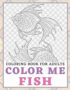 Color me Fish - Coloring Book for adults: Buy Color me Fish - Coloring ...