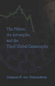 The Fuhrer, Ariosophy, and the Third Global Catastrophe: Buy The Fuhrer ...