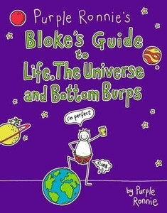Purple Ronnie's Blokes Guide to Life, the Universe and Bottom Burps ...