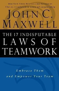 The 17 Indisputable Laws of Teamwork: Buy The 17 Indisputable Laws of ...