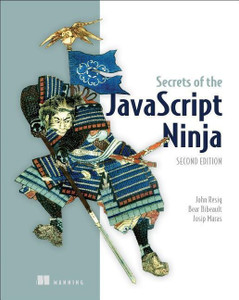 Secrets of the JavaScript Ninja, Second Edition: Buy Secrets of the ...
