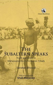 The Subaltern Speaks: Truth and Ethics in Mahasweta Devias Fiction on ...