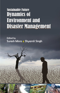 Sustainable Future, Dynamics of Environments and Disaster Management ...