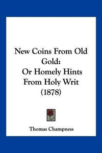 New Coins From Old Gold: Buy New Coins From Old Gold by Champness ...