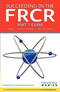 Succeeding in the FRCR Part 1 Exam: Buy Succeeding in the FRCR Part 1 ...