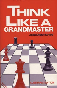 Think Like a Grandmaster: Buy Think Like a Grandmaster by Kotov A.A. at ...