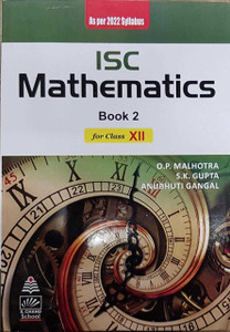 ISC Mathematics For Class XII (O.P. MALHOTRA , S.K. GUPTA , ANUBHUTI ...